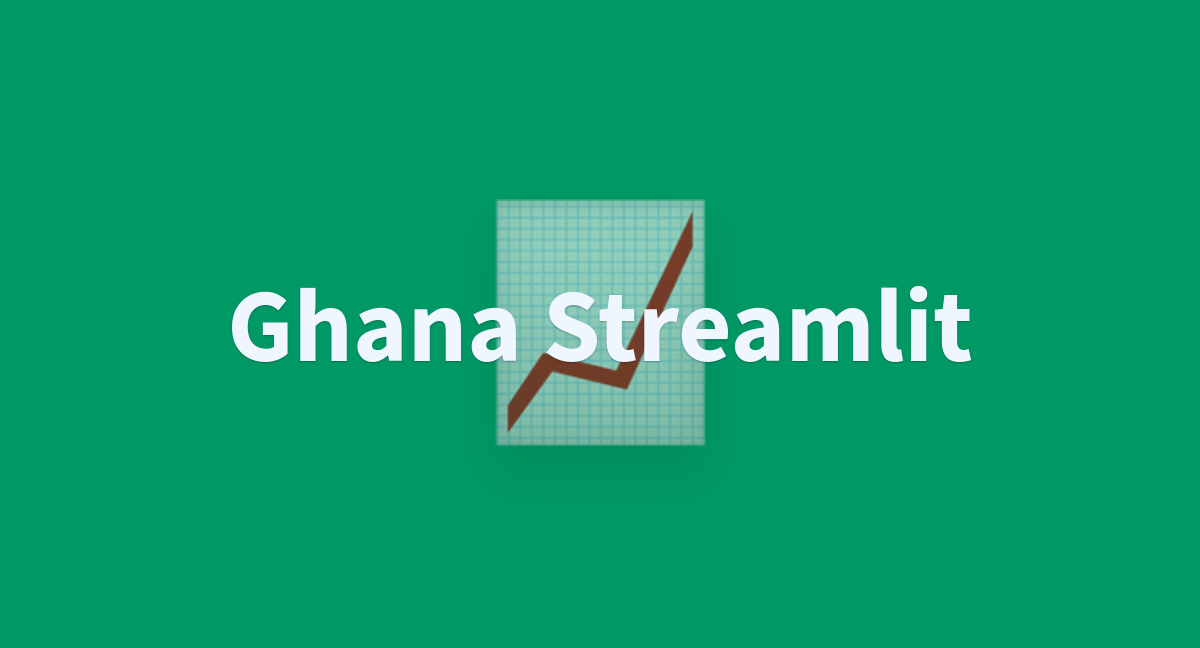 Ghana Streamlit - a Hugging Face Space by poemsforaphrodite Ghana Streamlit - a Hugging Face Space by poemsforaphrodite