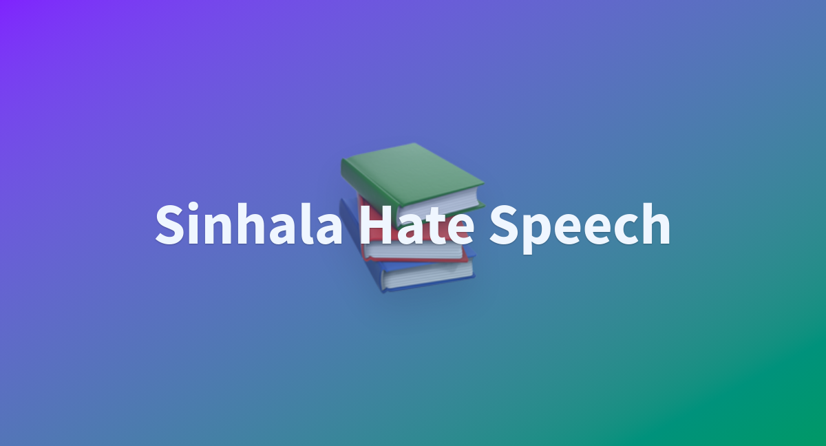 sinhala-hate-speech-dataset · pojitha/sinhala_hate_speech at main sinhala-hate-speech-dataset · pojitha/sinhala_hate_speech at main