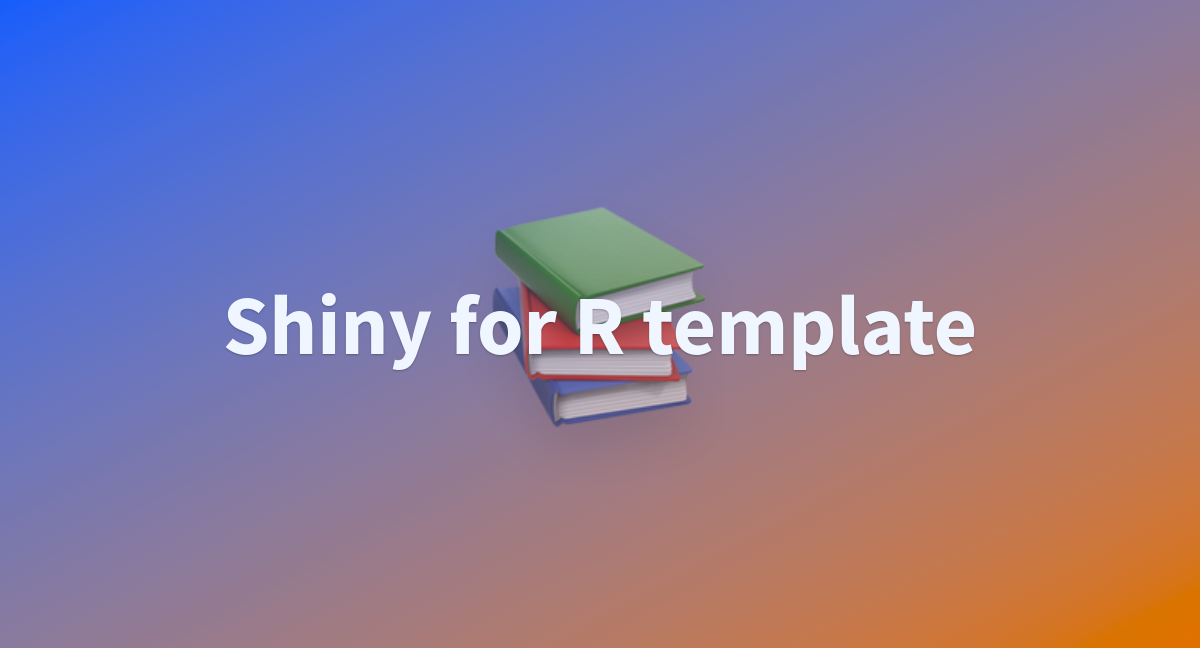 Shiny for R template - a Hugging Face Space by posit Shiny for R template - a Hugging Face Space by posit
