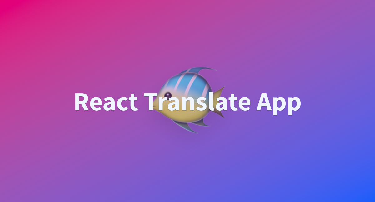 React Translate App A Hugging Face Space By Prashantai 3094