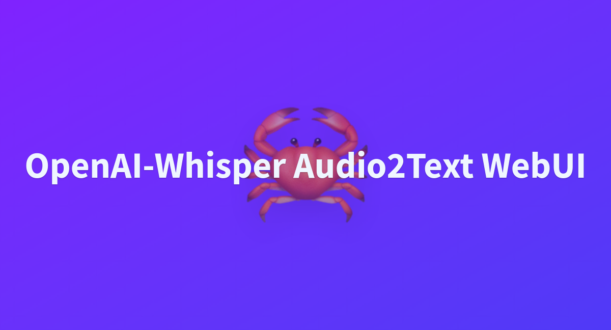 OpenAI-Whisper Audio2Text WebUI - a Hugging Face Space by pratham0011 OpenAI-Whisper Audio2Text WebUI - a Hugging Face Space by pratham0011