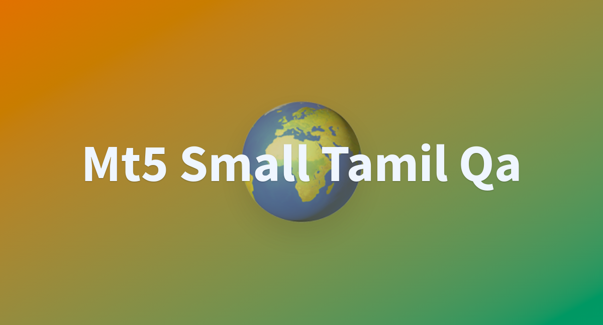 Mt5 Small Tamil Qa - a Hugging Face Space by preethiprabha2023 Mt5 Small Tamil Qa - a Hugging Face Space by preethiprabha2023