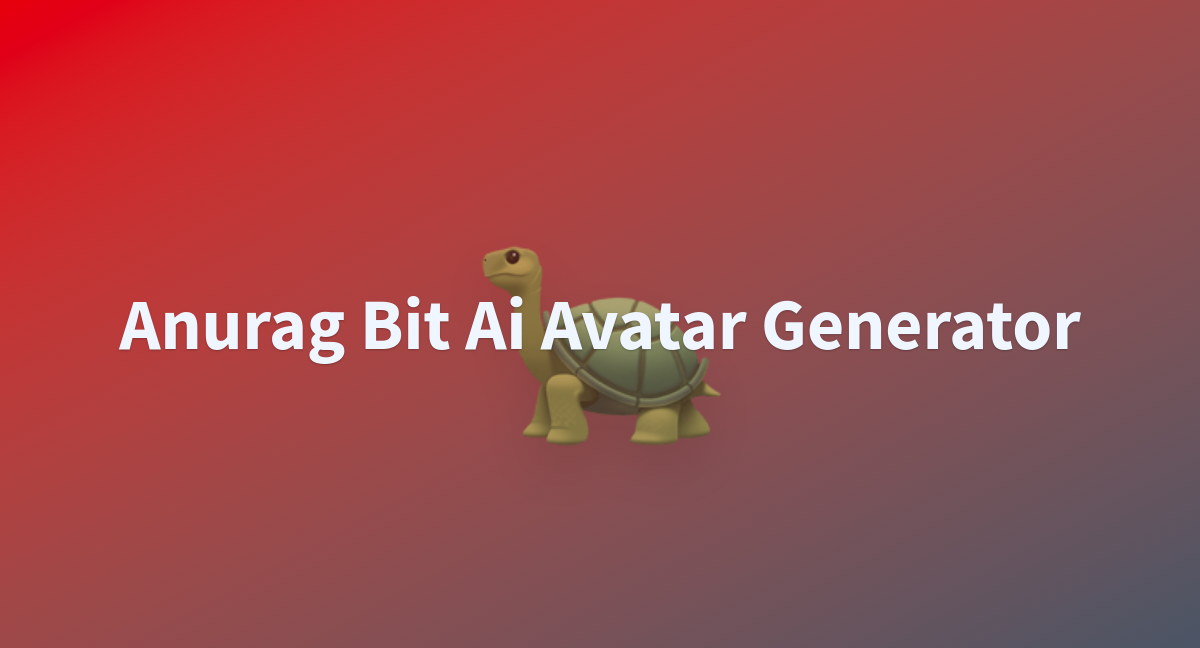 Anurag Bit Ai Avatar Generator - a Hugging Face Space by prof-freakenstein Anurag Bit Ai Avatar Generator - a Hugging Face Space by prof-freakenstein