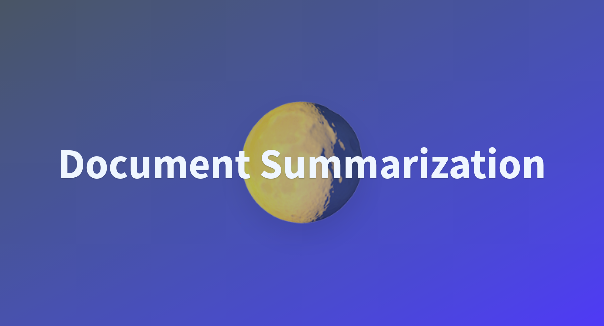 Document Summarization - a Hugging Face Space by pszemraj Document Summarization - a Hugging Face Space by pszemraj