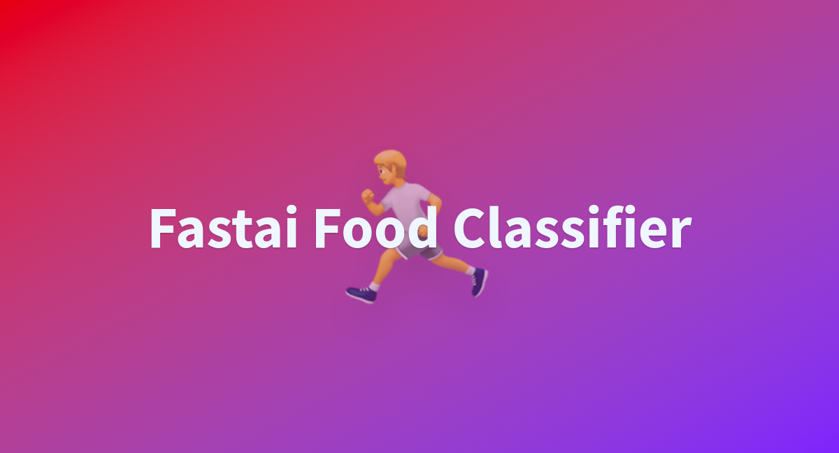 Fastai Food Classifier - a Hugging Face Space by punsnprotons Fastai Food Classifier - a Hugging Face Space by punsnprotons