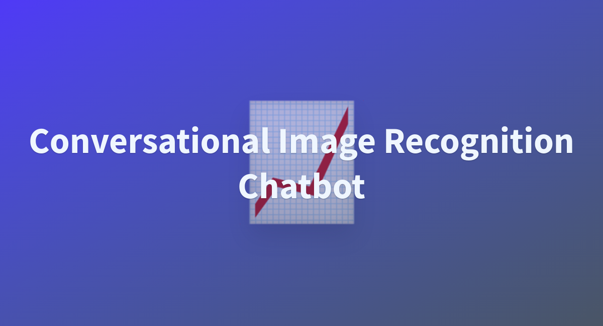 Conversational Image Recognition Chatbot - a Hugging Face Space by ... Conversational Image Recognition Chatbot - a Hugging Face Space by ...