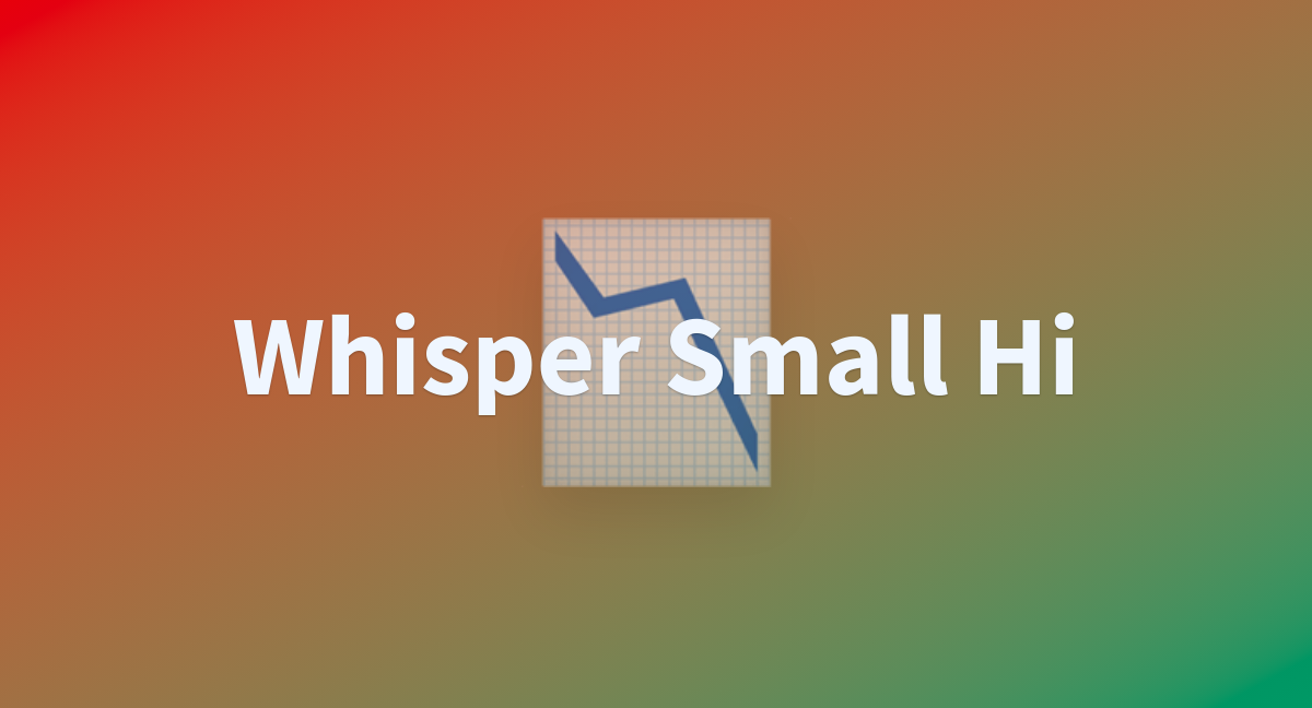 Whisper Small Hi - a Hugging Face Space by puyao Whisper Small Hi - a Hugging Face Space by puyao
