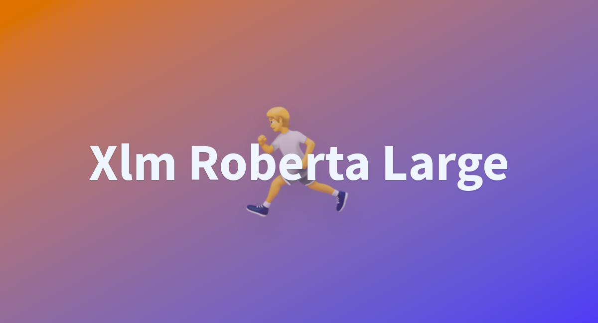 qdqd/xlm-roberta-large at main qdqd/xlm-roberta-large at main