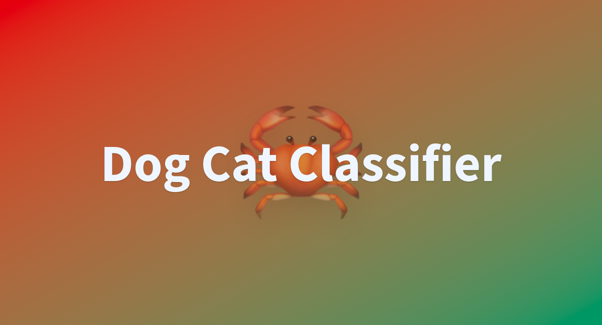 Dog Cat Classifier - a Hugging Face Space by quinq Dog Cat Classifier - a Hugging Face Space by quinq