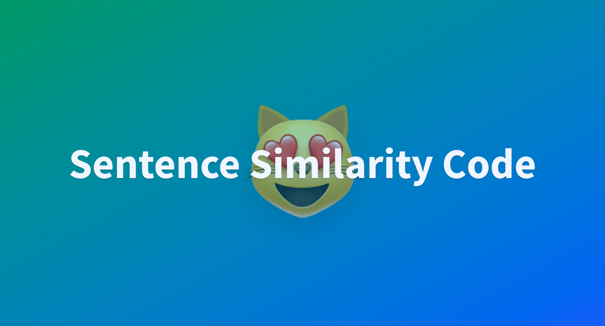 Sentence Similarity Code - a Hugging Face Space by r3sgame Sentence Similarity Code - a Hugging Face Space by r3sgame