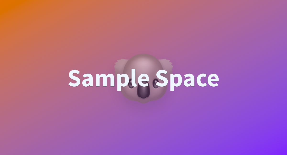 Sample Space - a Hugging Face Space by raful Sample Space - a Hugging Face Space by raful