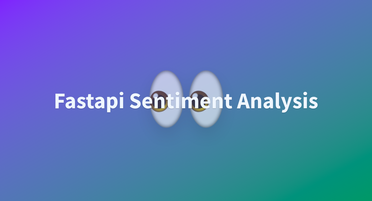 Fastapi Sentiment Analysis - a Hugging Face Space by ragilbuaj Fastapi Sentiment Analysis - a Hugging Face Space by ragilbuaj