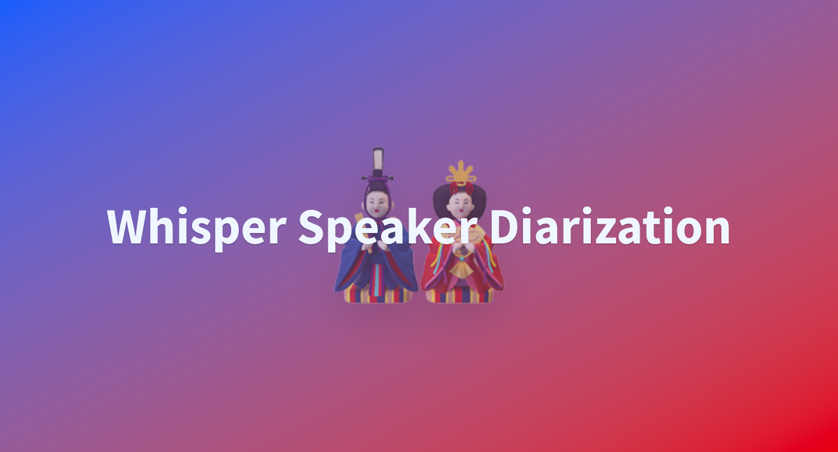 Whisper Speaker Diarization - a Hugging Face Space by raihanrifaldi Whisper Speaker Diarization - a Hugging Face Space by raihanrifaldi