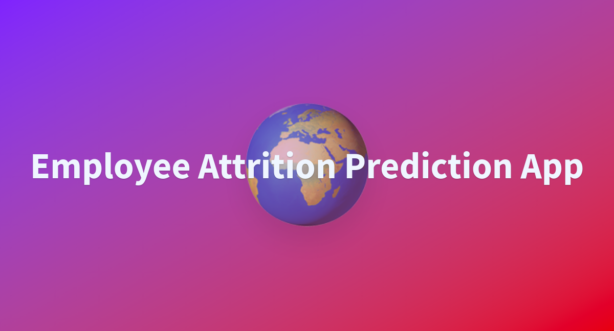 Employee Attrition Prediction App - a Hugging Face Space by rasmodev Employee Attrition Prediction App - a Hugging Face Space by rasmodev