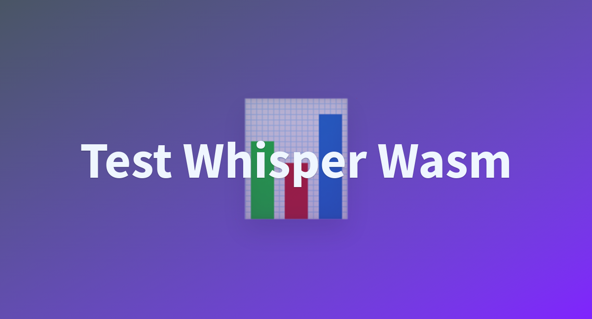 Test Whisper Wasm - a Hugging Face Space by reach-vb Test Whisper Wasm - a Hugging Face Space by reach-vb