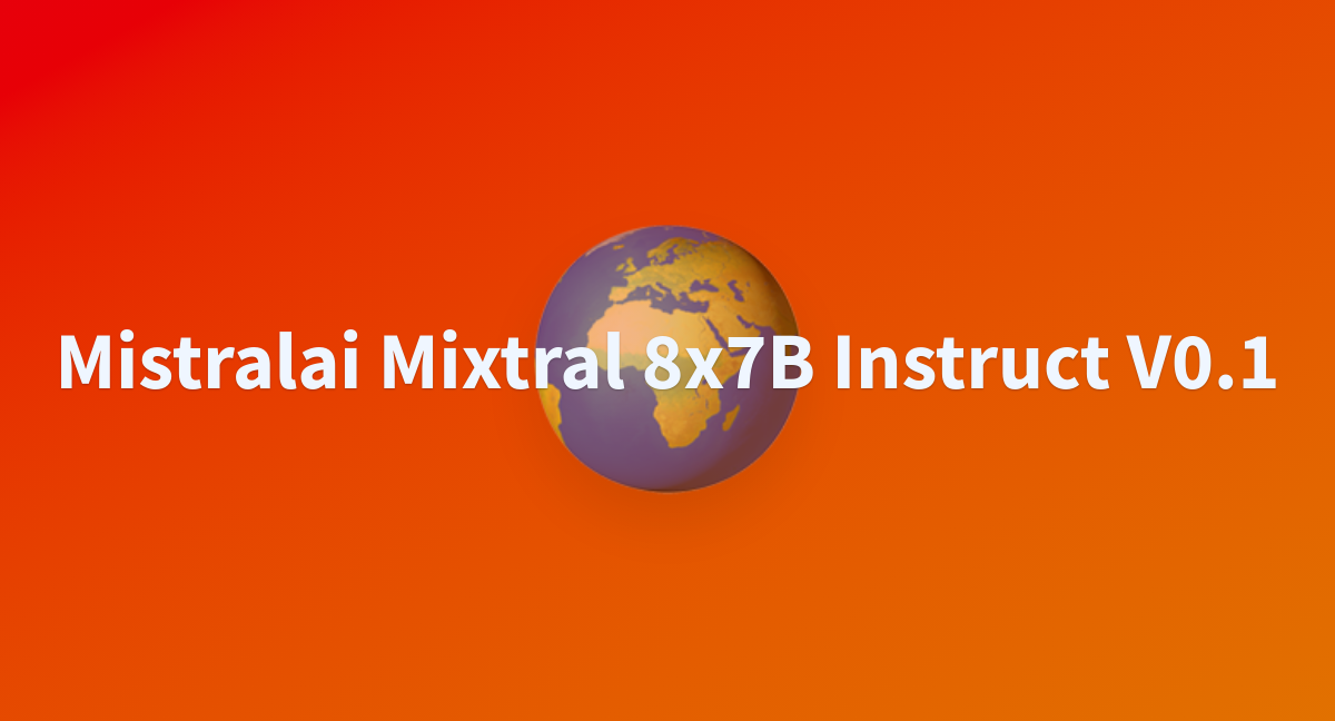 Mistralai Mixtral 8x7B Instruct V0.1 - a Hugging Face Space by renger Mistralai Mixtral 8x7B Instruct V0.1 - a Hugging Face Space by renger