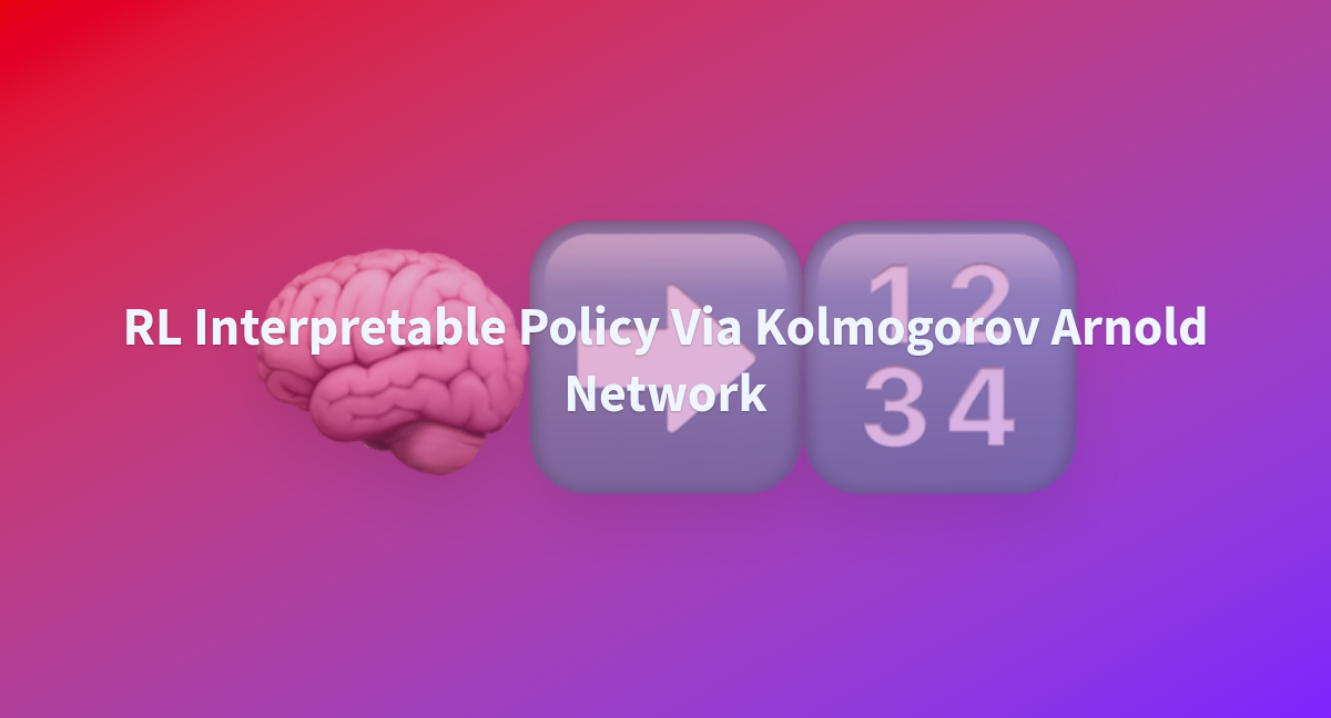 RL Interpretable Policy Via Kolmogorov Arnold Network - a Hugging Face ... RL Interpretable Policy Via Kolmogorov Arnold Network - a Hugging Face ...