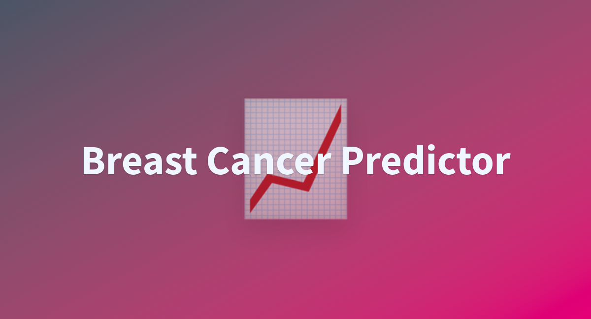 Breast Cancer Predictor A Hugging Face Space By Rishabh5752