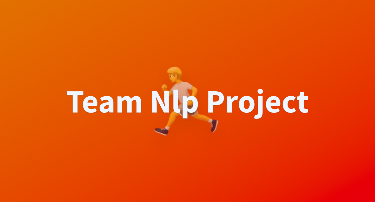 Team Nlp Project - a Hugging Face Space by romnatall Team Nlp Project - a Hugging Face Space by romnatall
