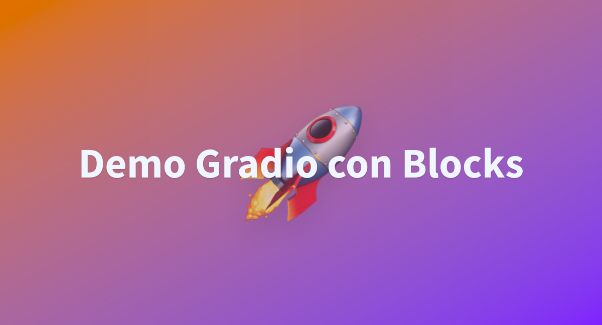 Demo Gradio con Blocks - a Hugging Face Space by rriverar75 Demo Gradio con Blocks - a Hugging Face Space by rriverar75
