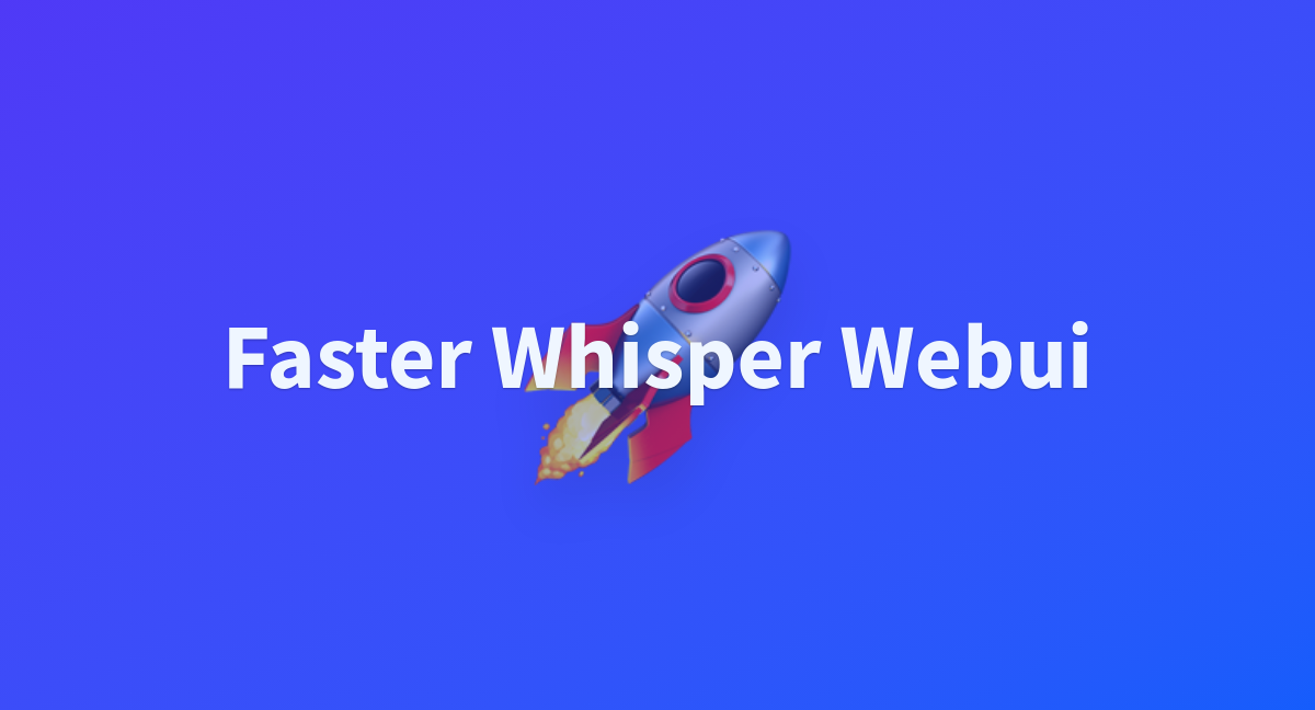 Faster Whisper Webui - a Hugging Face Space by ruboin Faster Whisper Webui - a Hugging Face Space by ruboin