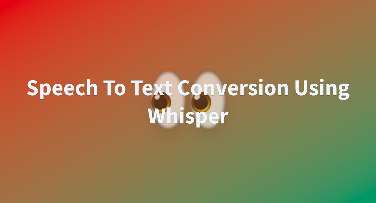 Speech To Text Conversion Using Whisper - a Hugging Face Space by runaksh Speech To Text Conversion Using Whisper - a Hugging Face Space by runaksh