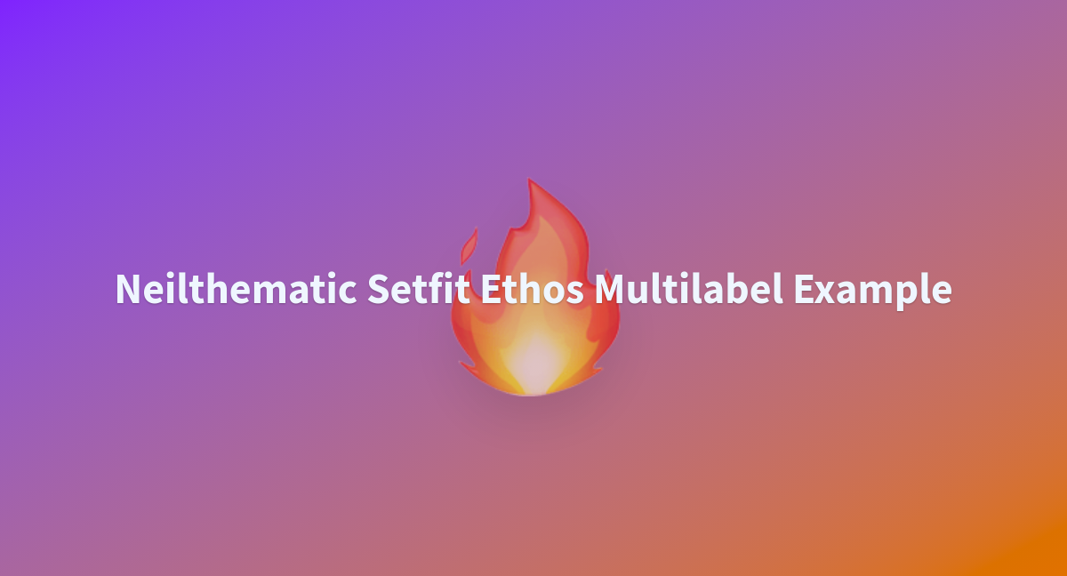 russfischer/neilthematic-setfit-ethos-multilabel-example at main russfischer/neilthematic-setfit-ethos-multilabel-example at main