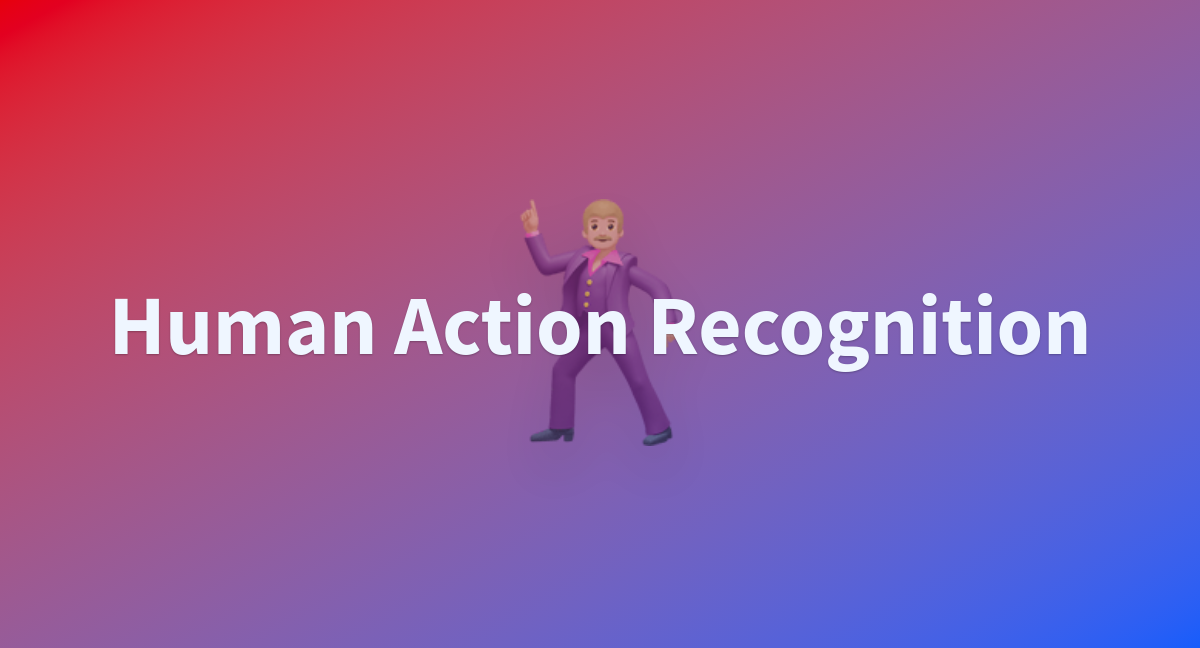 Human Action Recognition - a Hugging Face Space by rvv-karma Human Action Recognition - a Hugging Face Space by rvv-karma