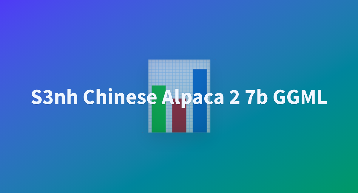 S3nh Chinese Alpaca 2 7b GGML - a Hugging Face Space by s3nh S3nh Chinese Alpaca 2 7b GGML - a Hugging Face Space by s3nh