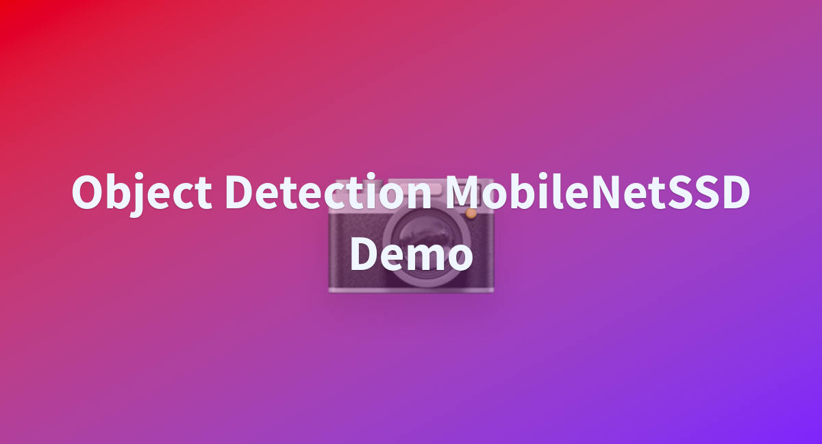 Object Detection Mobilenetssd Demo A Hugging Face Space By Sadimanna