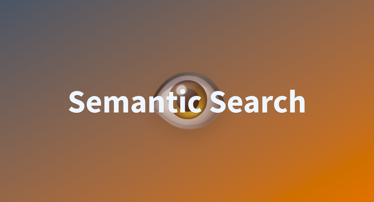 Semantic Search - a Hugging Face Space by sagarkhode Semantic Search - a Hugging Face Space by sagarkhode