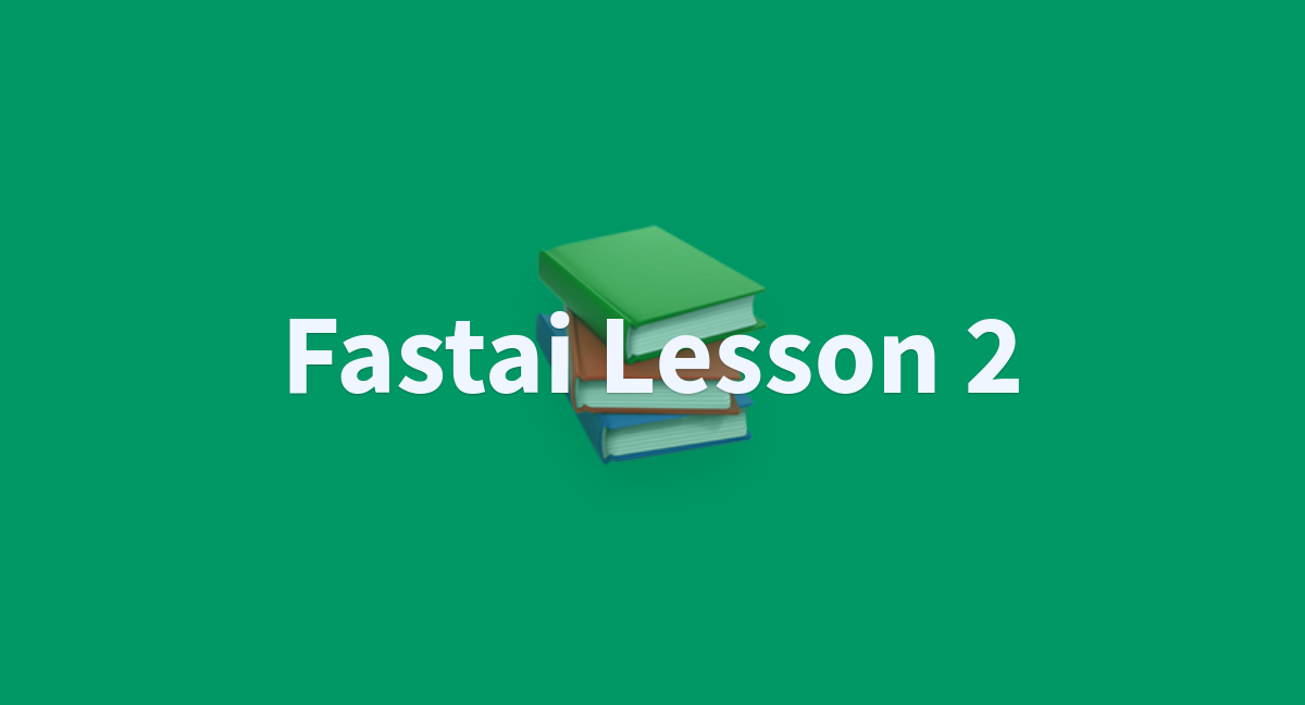 samsee/fastai-lesson-2 at main samsee/fastai-lesson-2 at main