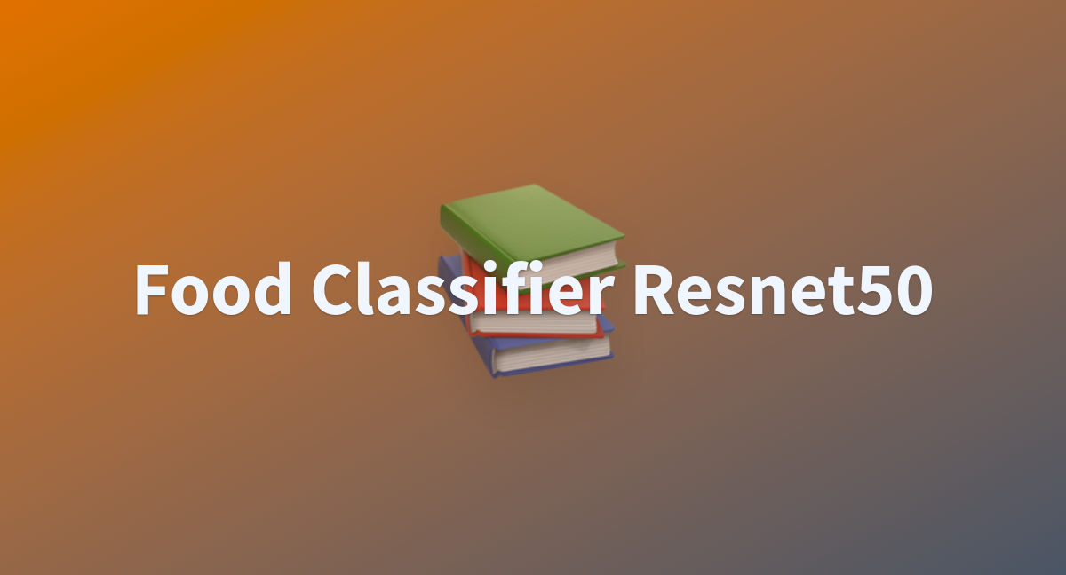 Food Classifier Resnet50 - a Hugging Face Space by sanjid Food Classifier Resnet50 - a Hugging Face Space by sanjid