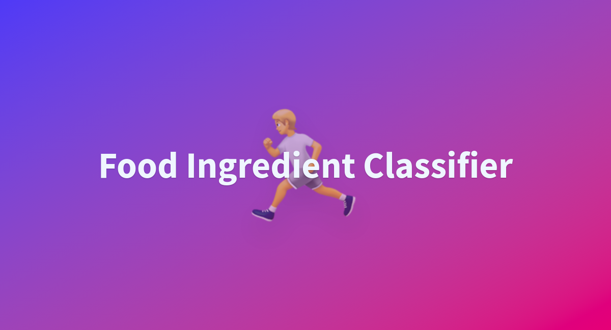 Food Ingredient Classifier - a Hugging Face Space by sanjid Food Ingredient Classifier - a Hugging Face Space by sanjid