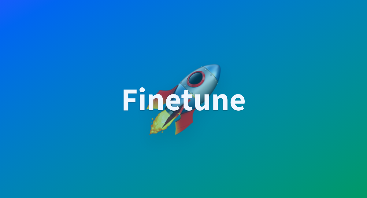 Finetune - a Hugging Face Space by sarag9618 Finetune - a Hugging Face Space by sarag9618