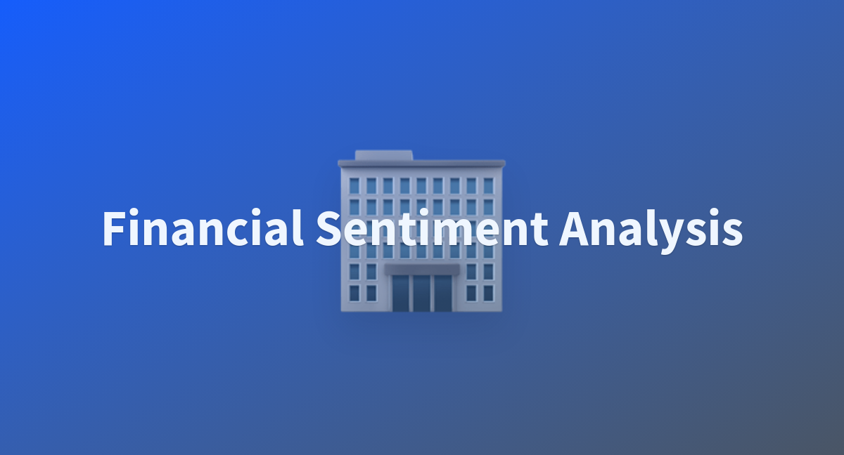 Financial Sentiment Analysis - a Hugging Face Space by saritha Financial Sentiment Analysis - a Hugging Face Space by saritha