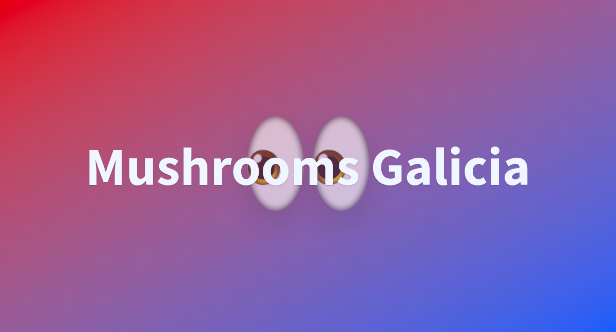 app.ipynb · sdCarr/mushrooms-galicia at main app.ipynb · sdCarr/mushrooms-galicia at main