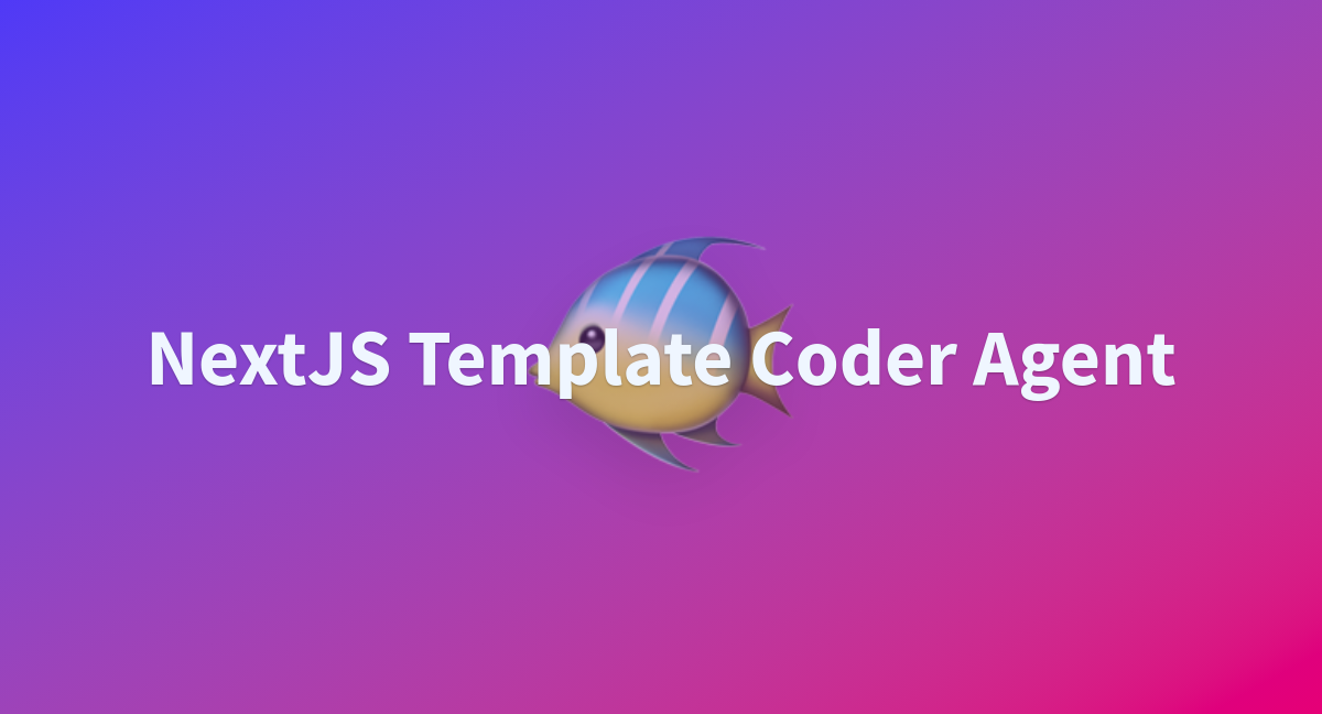 Nextjs Template Coder Agent A Hugging Face Space By Seansullivan