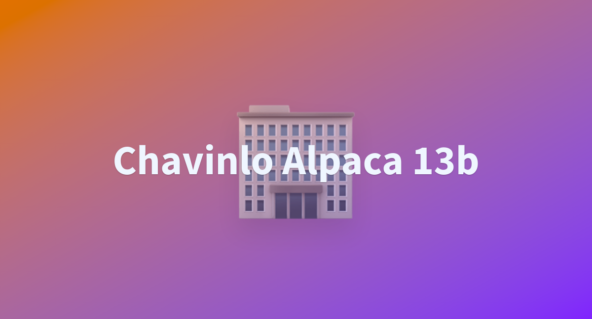 sebastianbarrozo/chavinlo-alpaca-13b at main sebastianbarrozo/chavinlo-alpaca-13b at main
