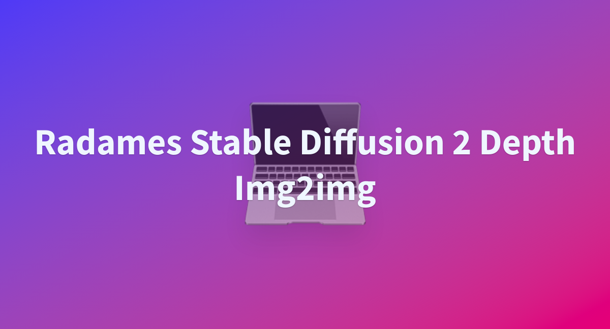 Radames Stable Diffusion 2 Depth Img2img - a Hugging Face Space by ... Radames Stable Diffusion 2 Depth Img2img - a Hugging Face Space by ...