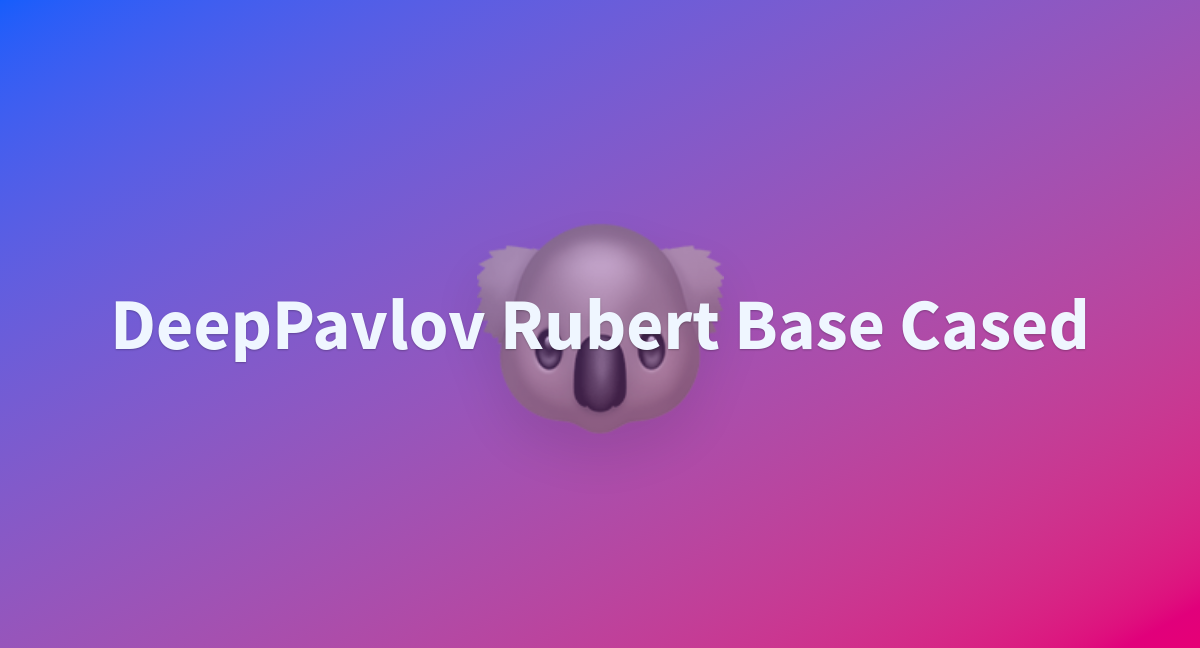 DeepPavlov Rubert Base Cased - a Hugging Face Space by serg1us DeepPavlov Rubert Base Cased - a Hugging Face Space by serg1us