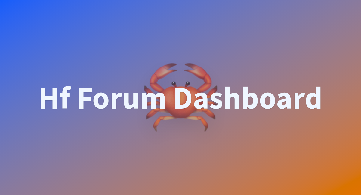 Hf Forum Dashboard - a Hugging Face Space by severo Hf Forum Dashboard - a Hugging Face Space by severo