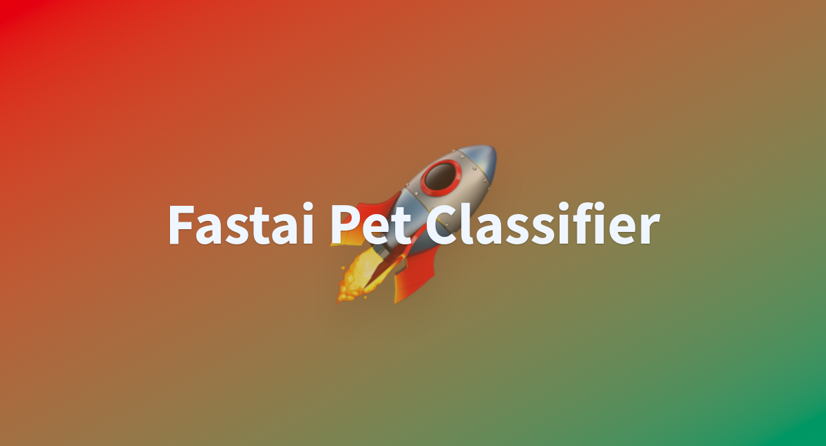 Fastai Pet Classifier - a Hugging Face Space by sezgi Fastai Pet Classifier - a Hugging Face Space by sezgi