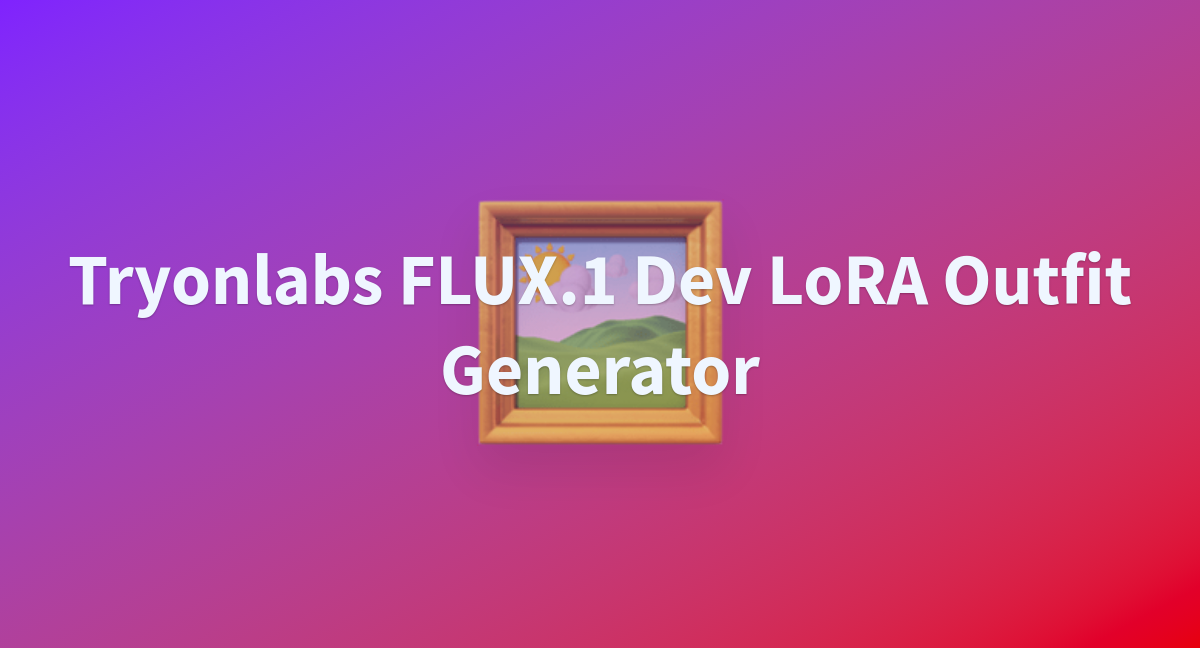 Tryonlabs FLUX.1 Dev LoRA Outfit Generator - a Hugging Face Space by ... Tryonlabs FLUX.1 Dev LoRA Outfit Generator - a Hugging Face Space by ...
