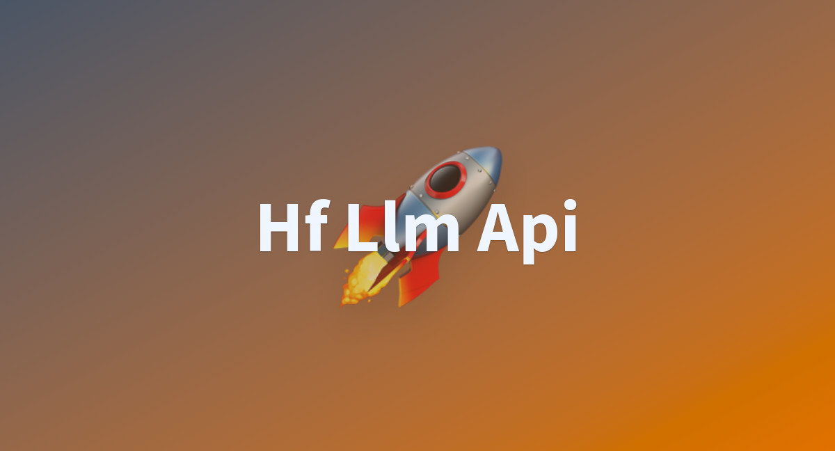 Hf Llm Api - a Hugging Face Space by sggdgs Hf Llm Api - a Hugging Face Space by sggdgs