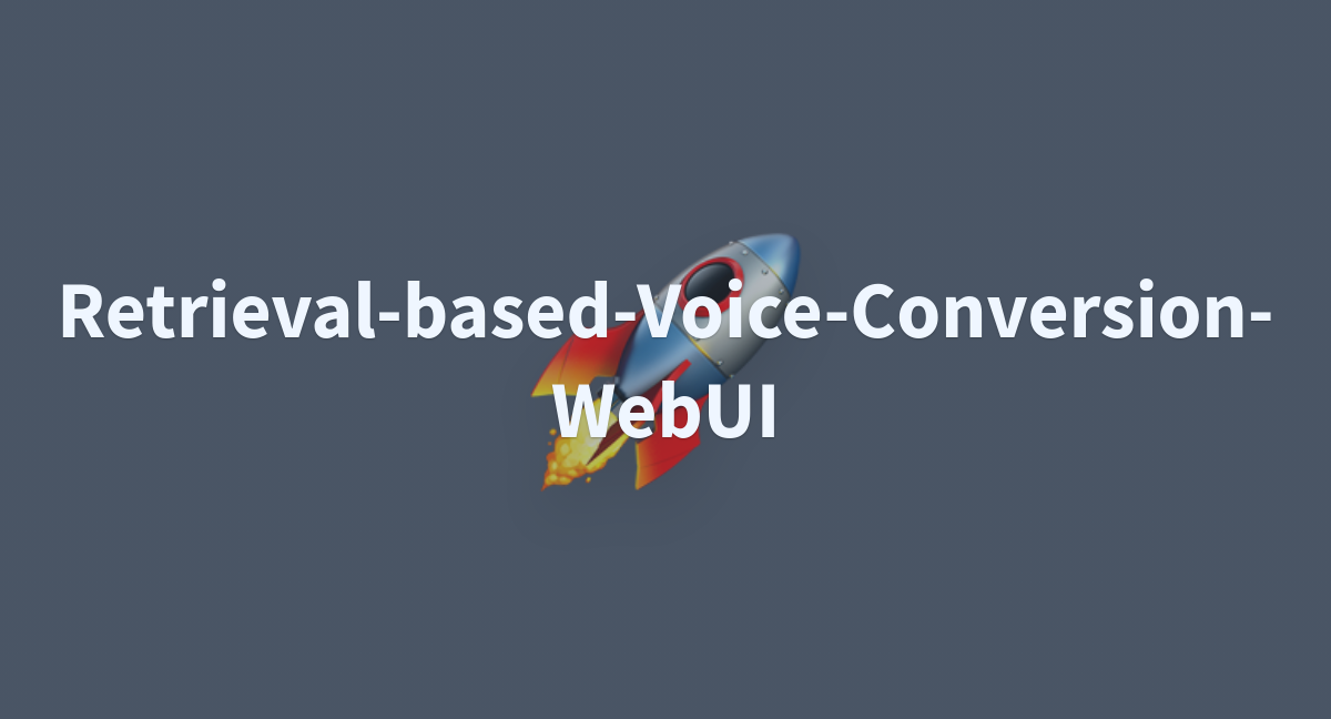 Retrieval-based-Voice-Conversion-WebUI/Retrieval_based_Voice_Conversion ... Retrieval-based-Voice-Conversion-WebUI/Retrieval_based_Voice_Conversion ...