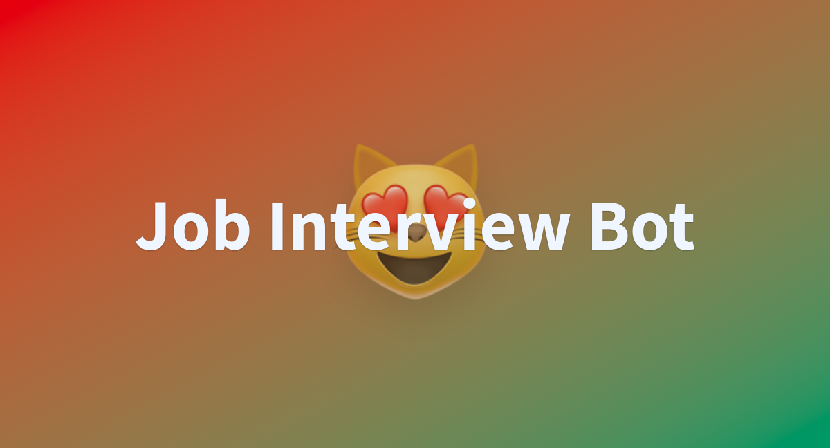 Job Interview Bot - a Hugging Face Space by shre02sriv Job Interview Bot - a Hugging Face Space by shre02sriv