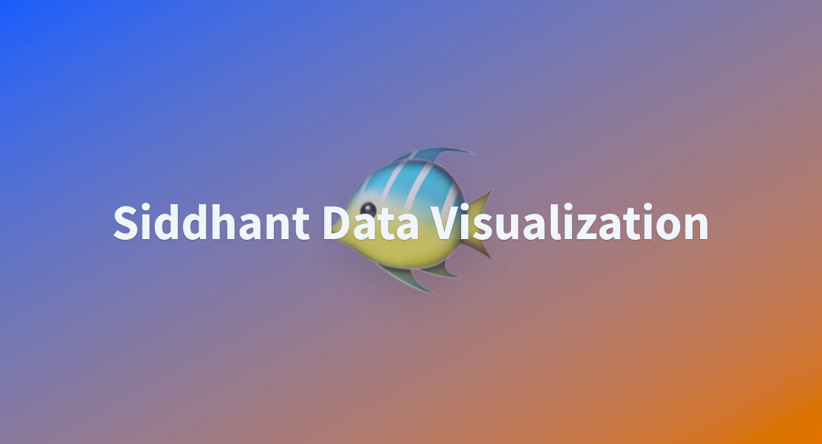 Siddhant Data Visualization - a Hugging Face Space by siddhantevre11 Siddhant Data Visualization - a Hugging Face Space by siddhantevre11