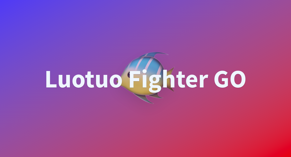 Luotuo Fighter GO - a Hugging Face Space by silk-road Luotuo Fighter GO - a Hugging Face Space by silk-road
