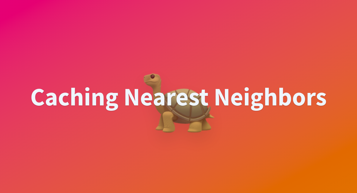 sklearn-docs/Caching-Nearest-Neighbors at main sklearn-docs/Caching-Nearest-Neighbors at main
